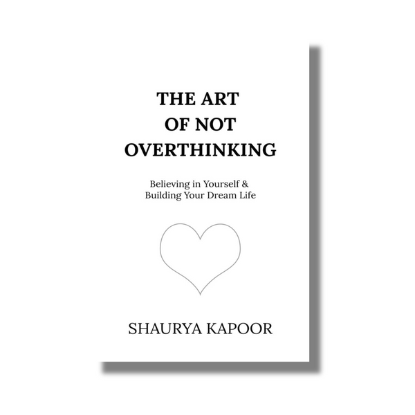 The Art of Not Overthinking By Shaurya Kapoor (Paperback) - Gyaanstore